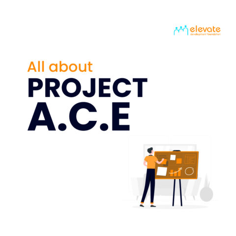 All about Project A.C.E | Elevate Development Foundation